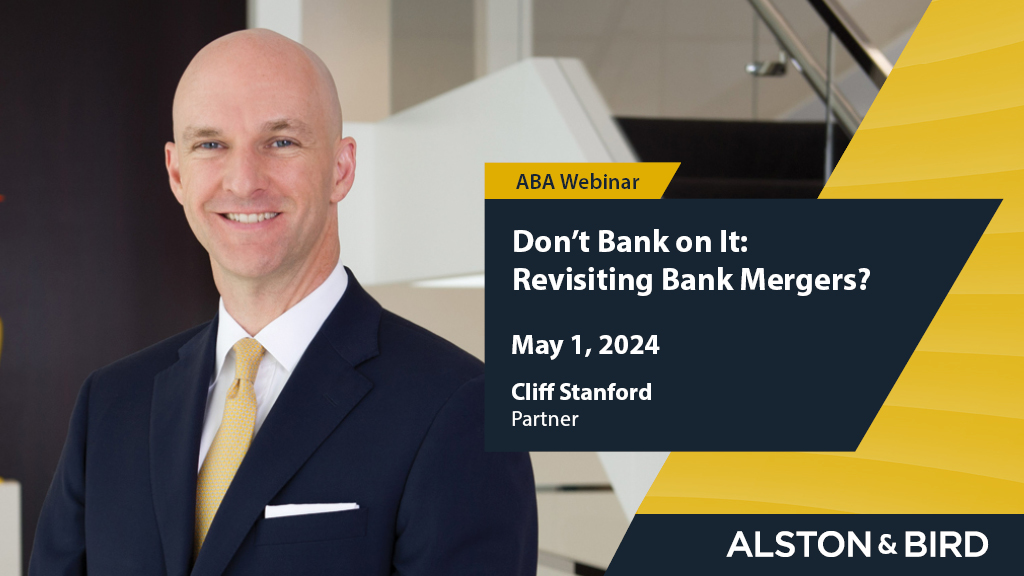 Don’t Bank on It: Revisiting Bank Mergers? | News & Insights | Alston ...