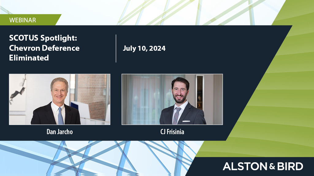 Alston & Bird Webinar: SCOTUS Spotlight: Chevron Deference Eliminated ...