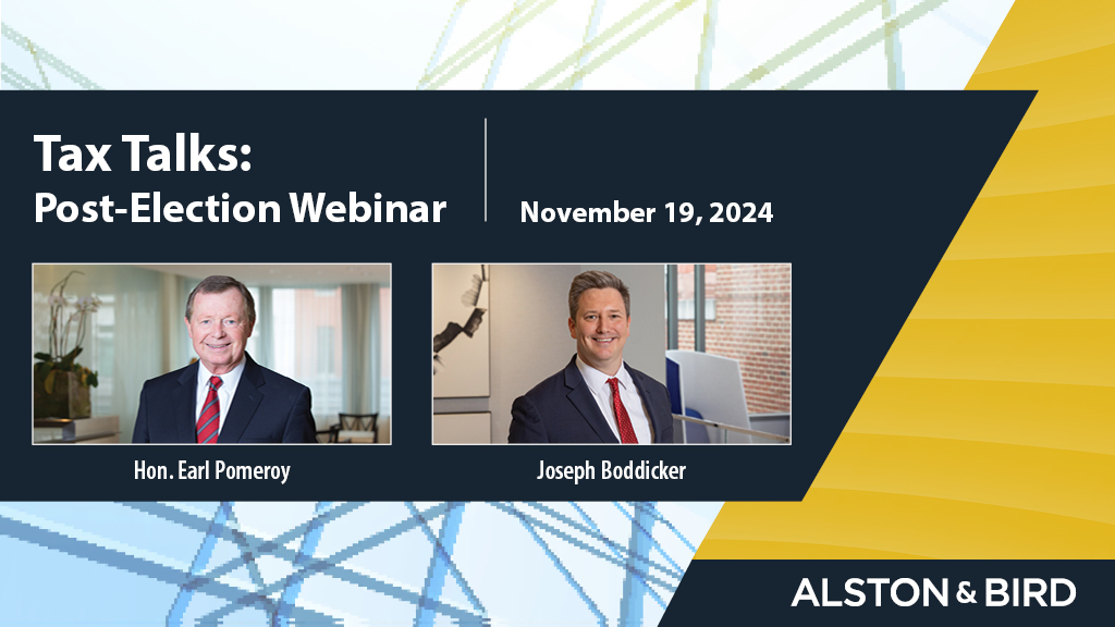 Tax Talks: Post-Election Webinar | News & Insights | Alston & Bird