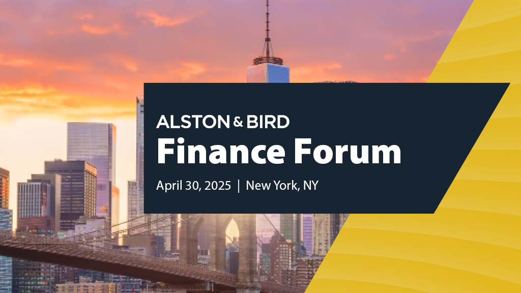 Alston & Bird Finance Forum 2025 | News & Insights | Alston & Bird
