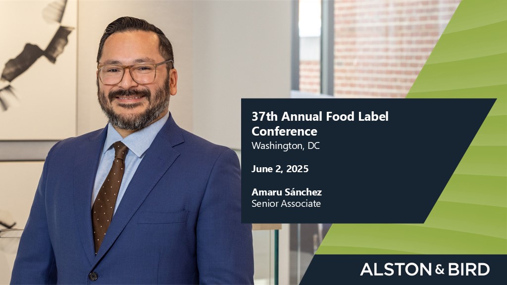 37th Annual Food Label Conference | News & Insights | Alston & Bird