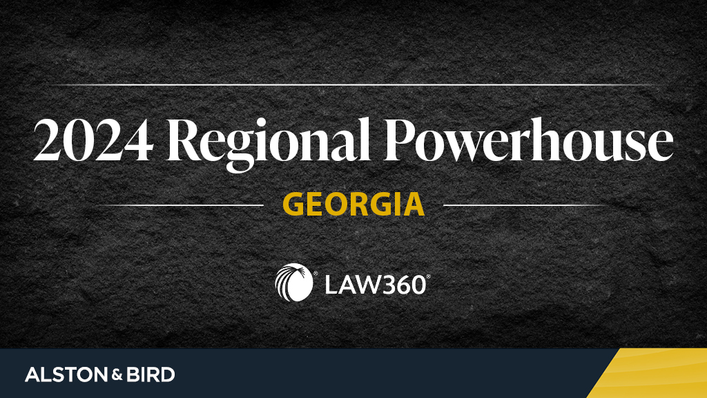 Alston & Bird Again Recognized by Law360 as a Regional Powerhouse in ...