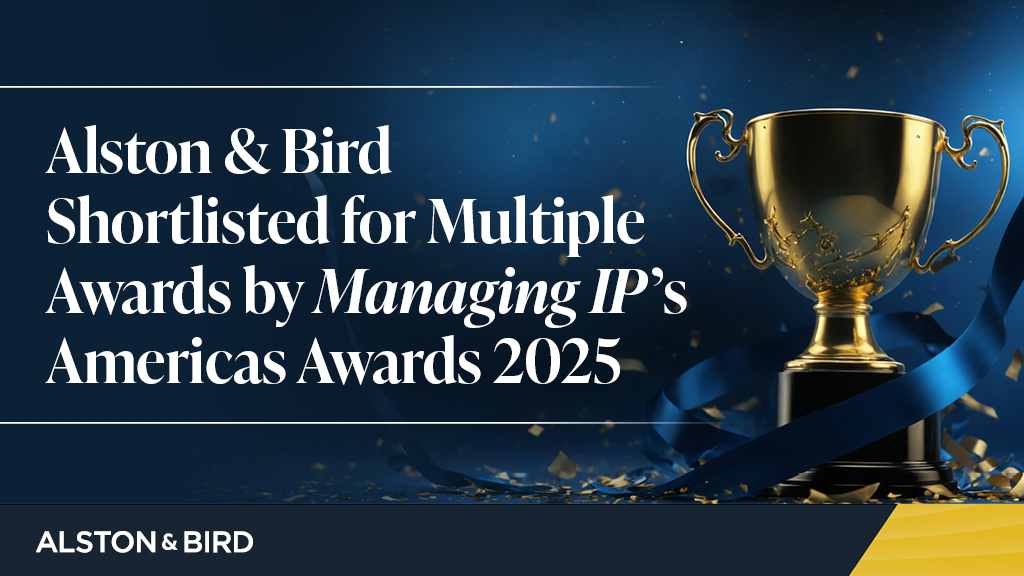 Alston & Bird Shortlisted for Multiple Awards by Managing IP’s Americas ...
