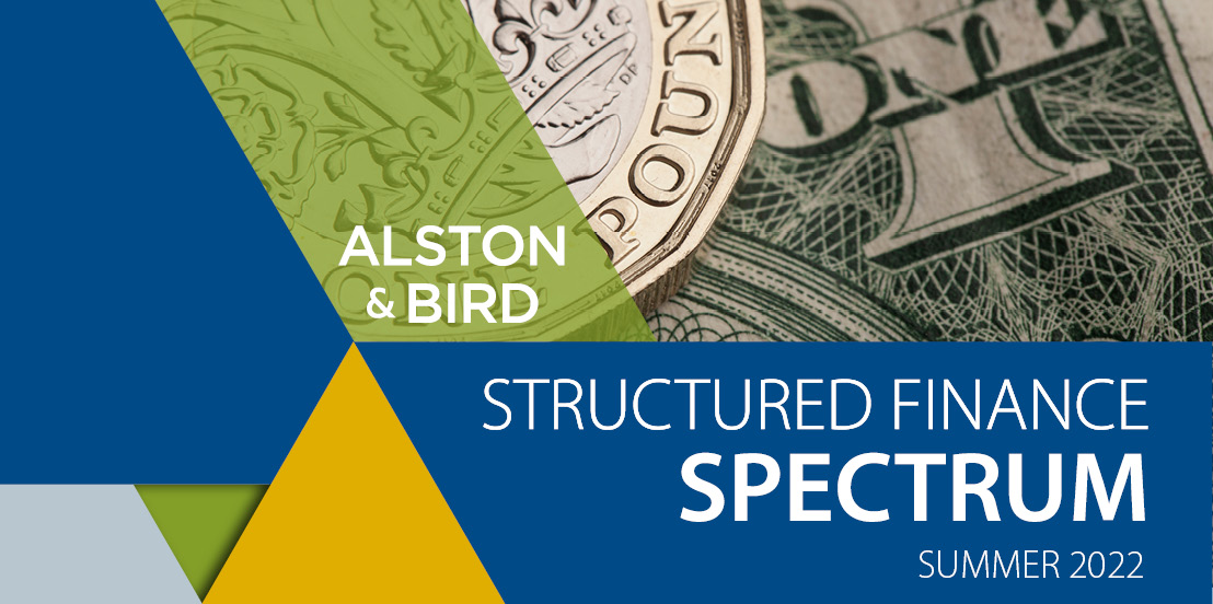 Structured Finance Spectrum – July 2022 | News & Insights | Alston & Bird